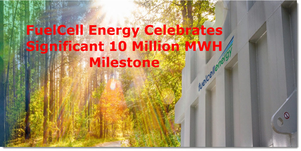 FuelCell Energy Celebrates Significant 10 Million MWH Milestone ...