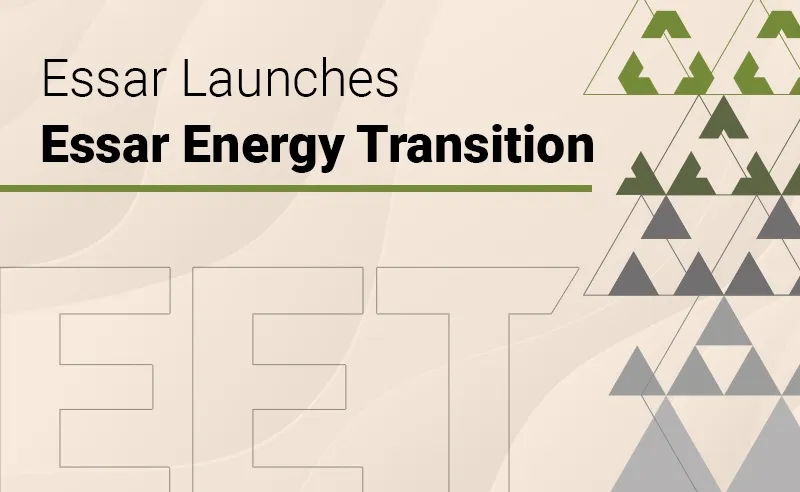 Essar Launches EET to Invest US$3.6 Billion in Energy Transition in the ...