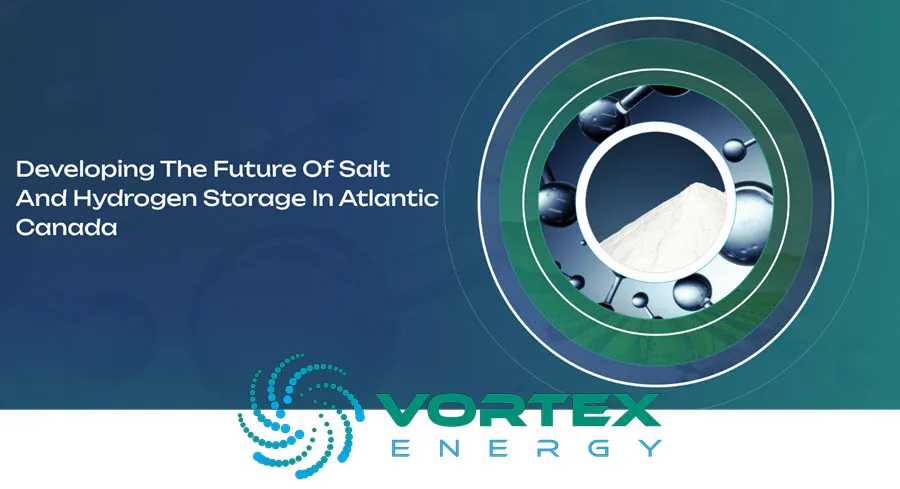 Vortex Energy Announces Large Scale Hydrogen Storage Estimates at the ...